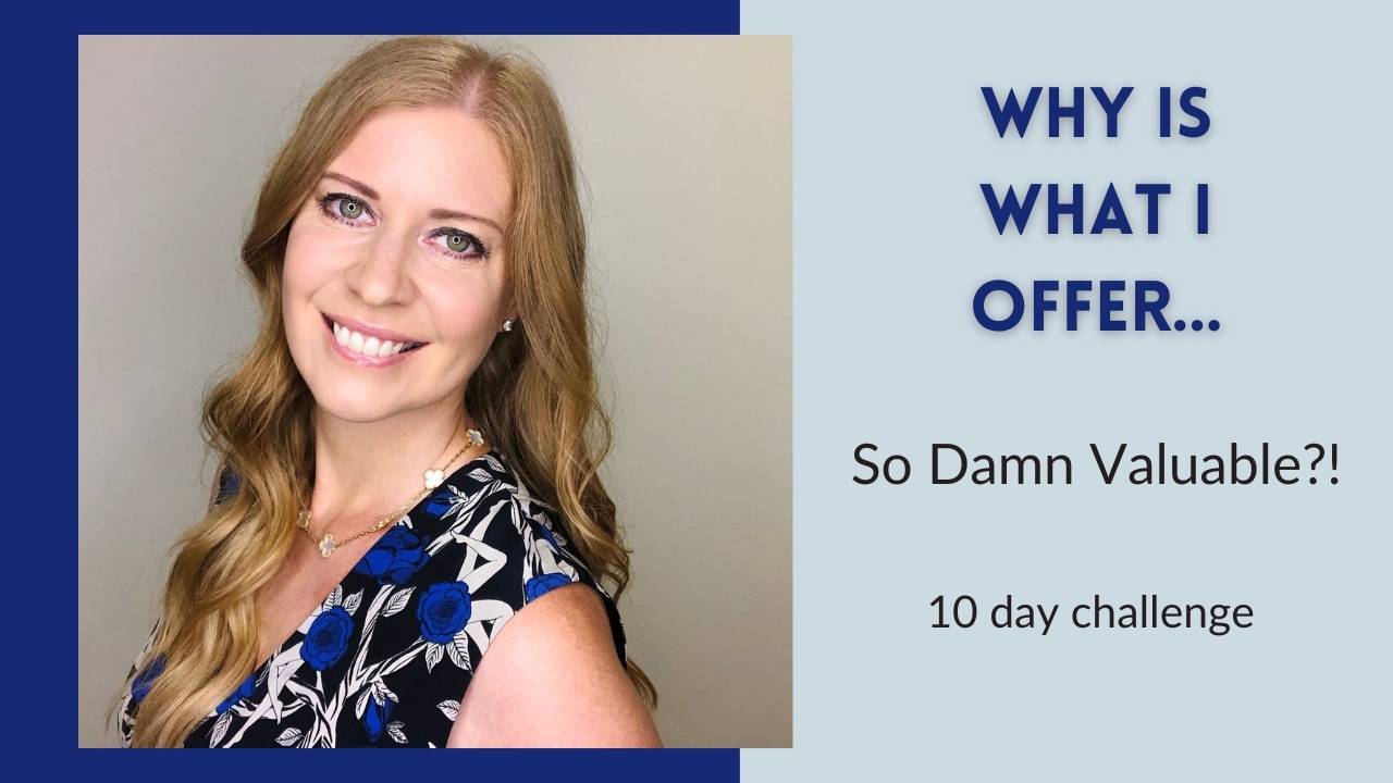 Why is what you offer so damn valuable?