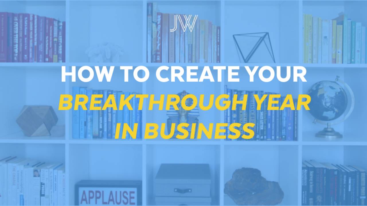 How to Create Your Breakthrough Year in Business