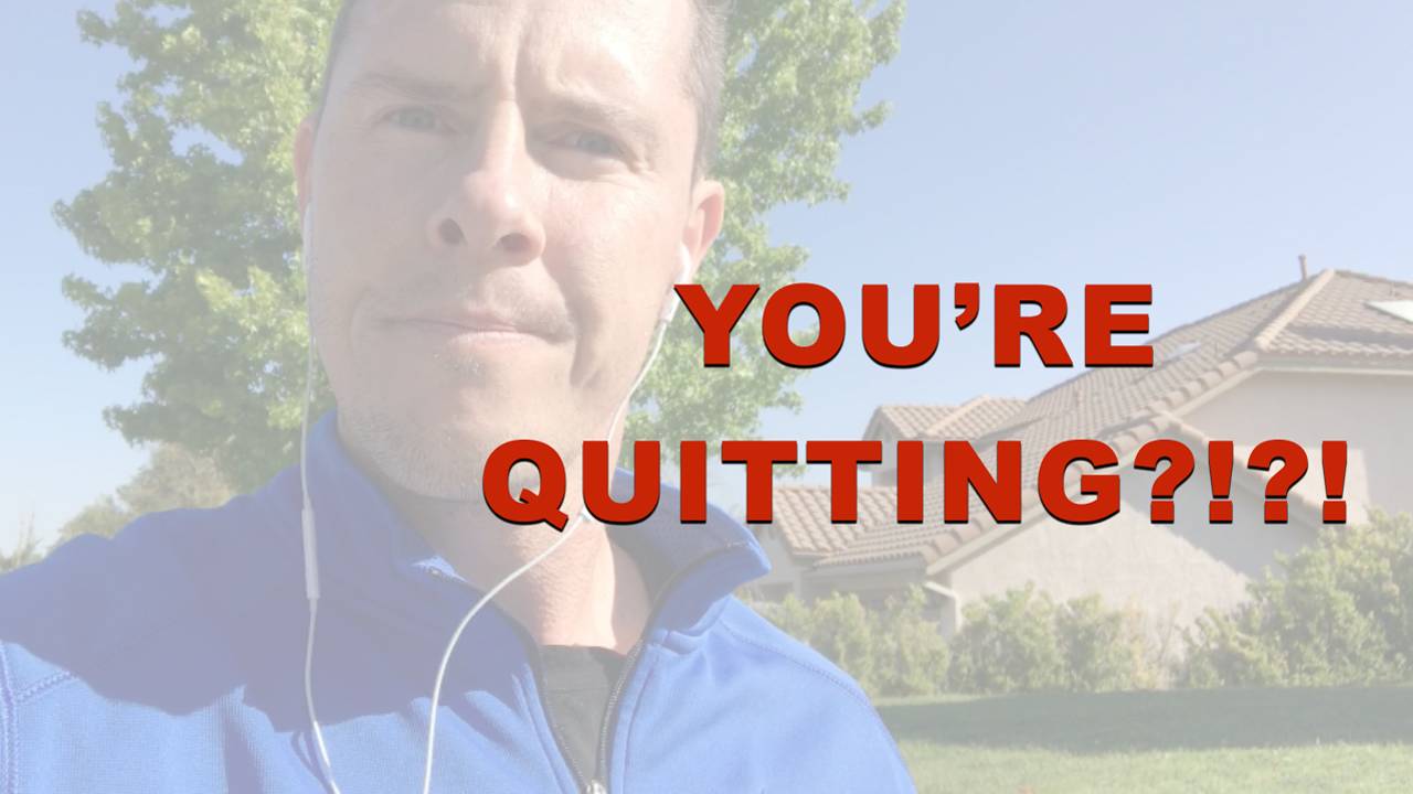 You're Quitting?!?!