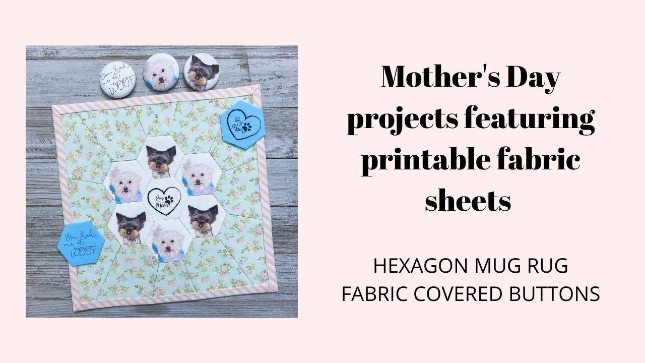 Sewable inkjet fabric sheet projects for Mother's Day