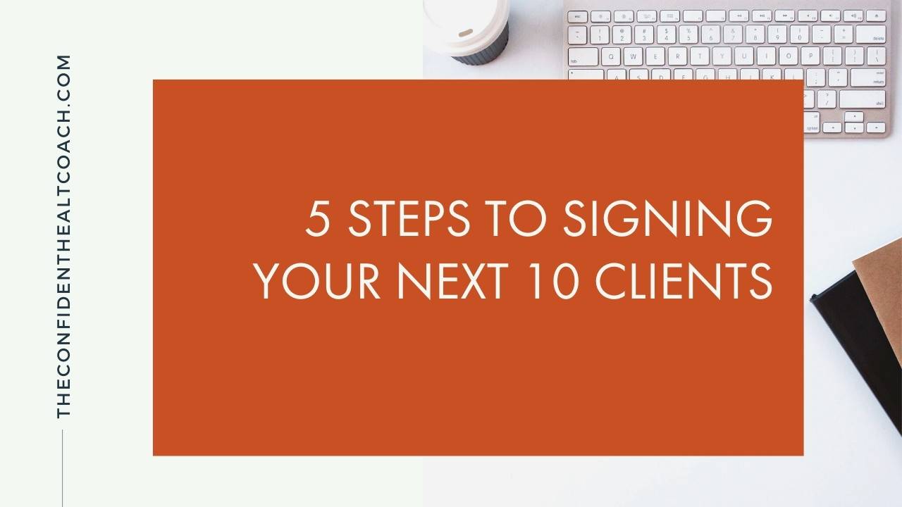 5 steps to signing your next 10 clients