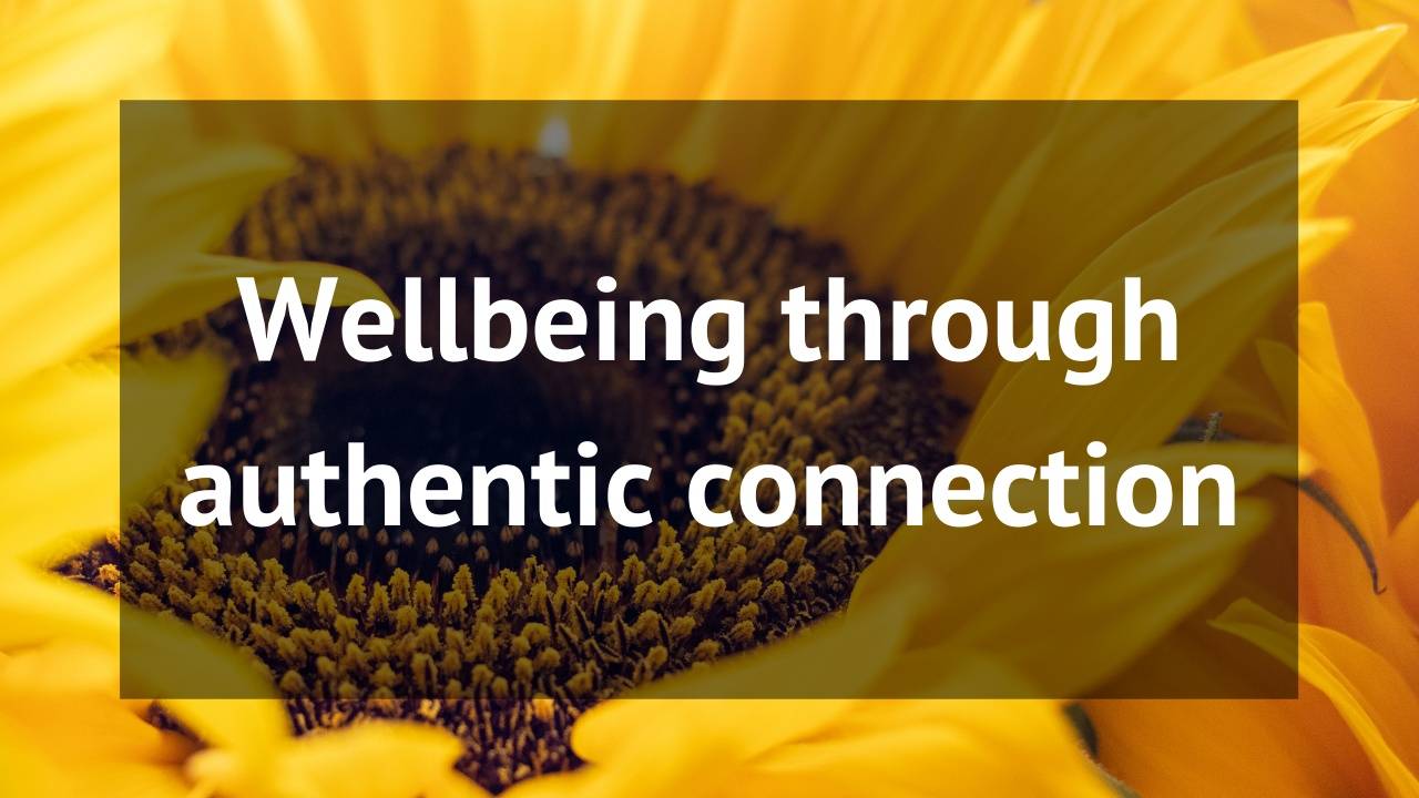 Wellbeing through authentic connection workshop 25 June 2021
