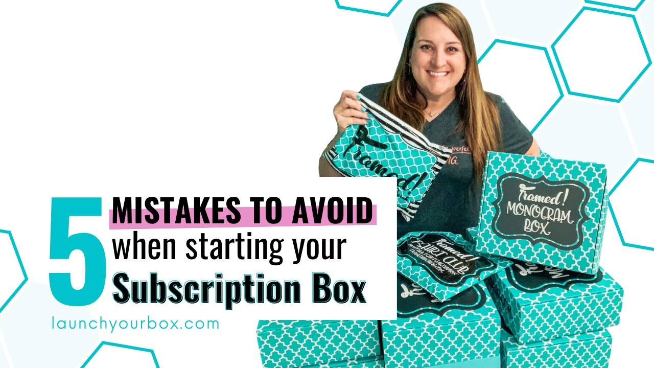 5 Mistakes to Avoid When Starting Your Subscription Box