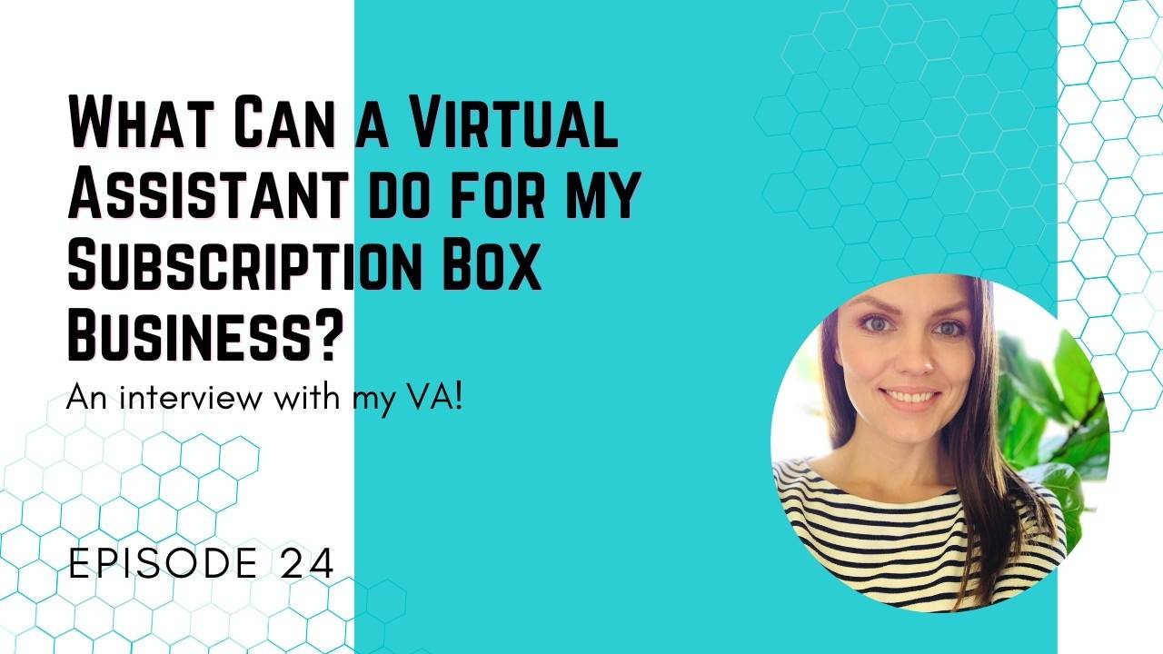 What Can a Virtual Assistant do for my Subscription Box Business?