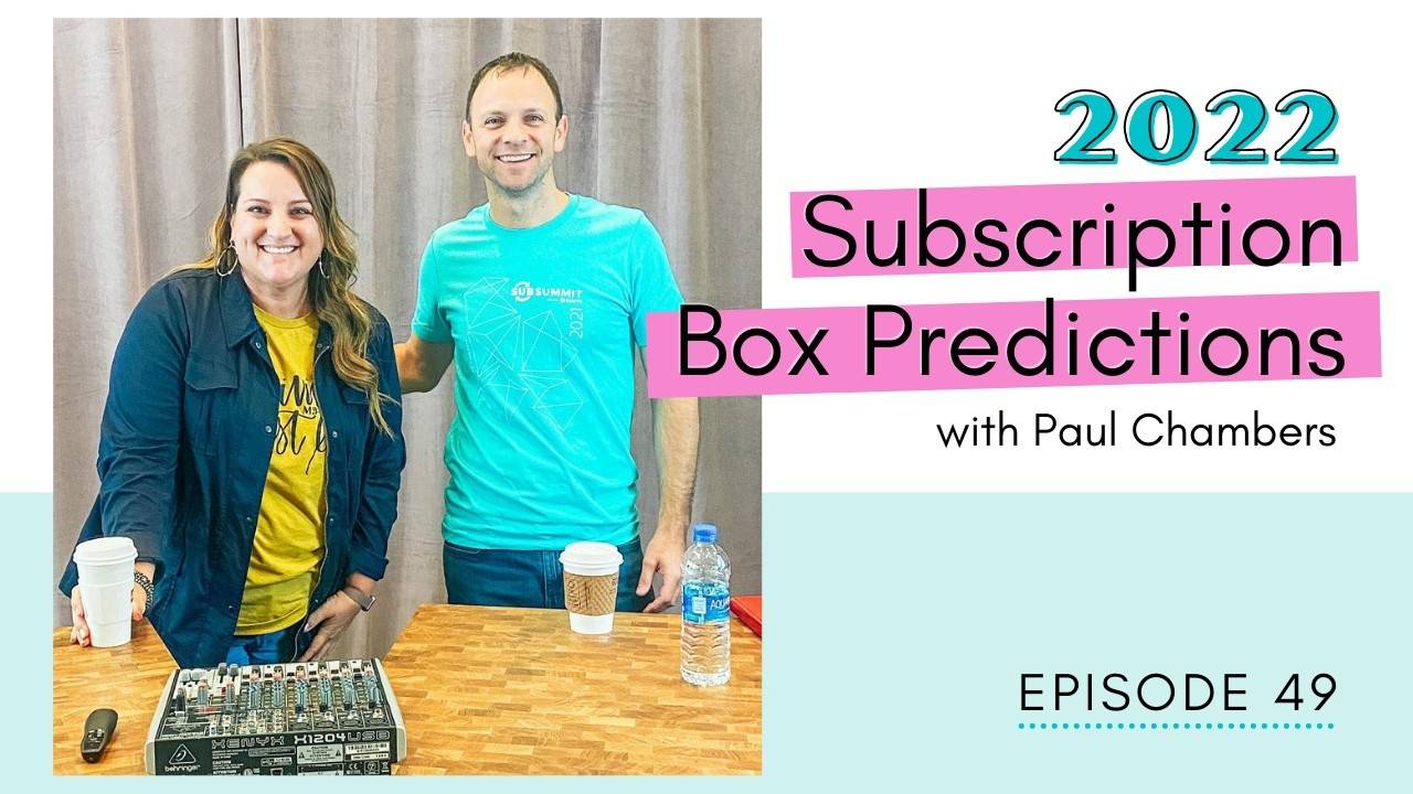 Subscription Box Predictions With Paul Chambers Episode 49