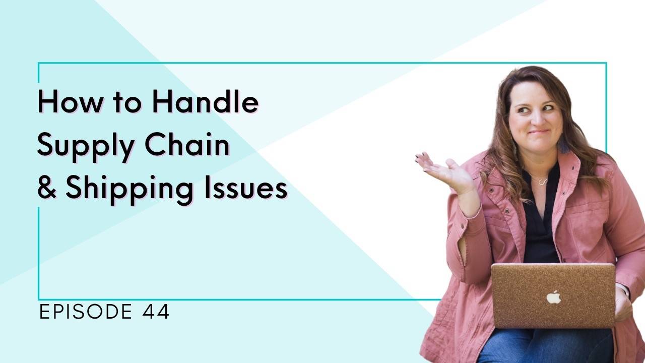 How to Handle Supply Chain & Shipping Issues