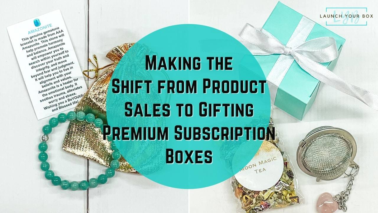 From Product Sales to Gifting Premium Subscription Boxes