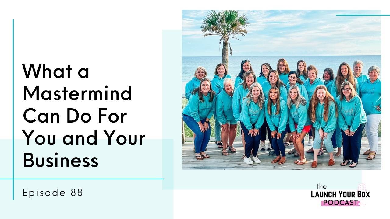 What a Mastermind Can Do for You and Your Business | EP 88