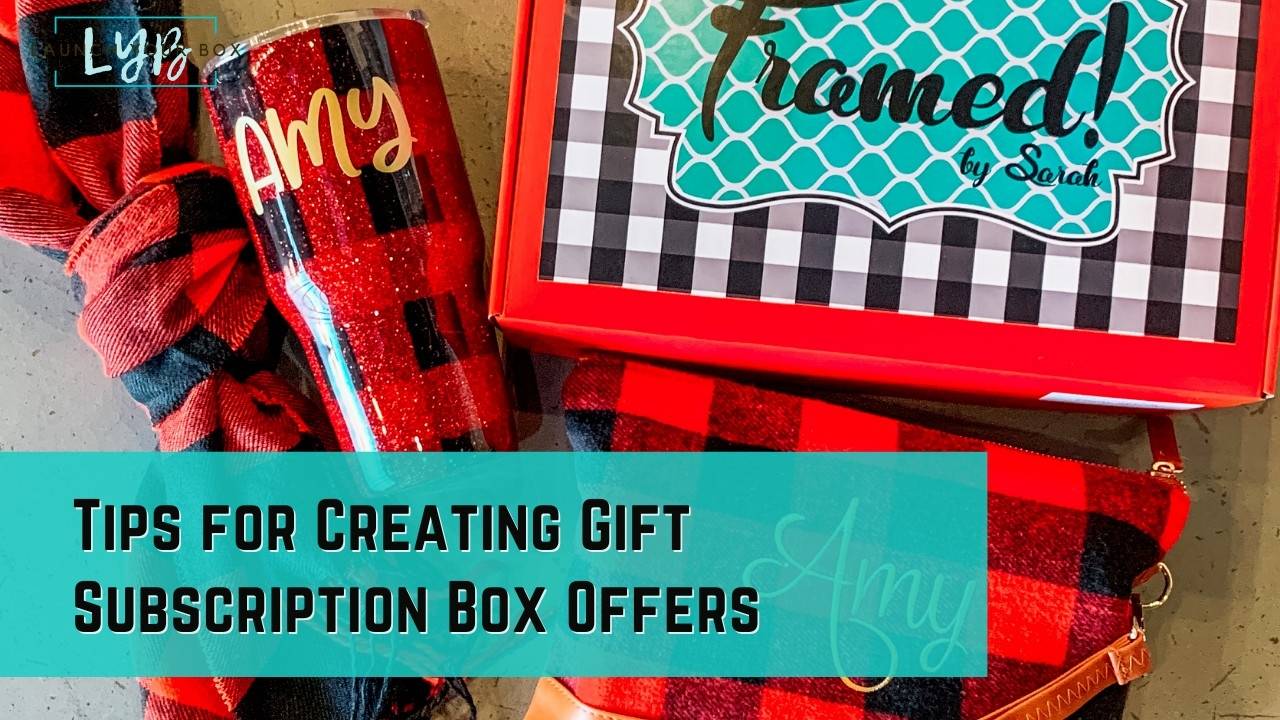 Tips for Creating Gift Subscription Box Offers