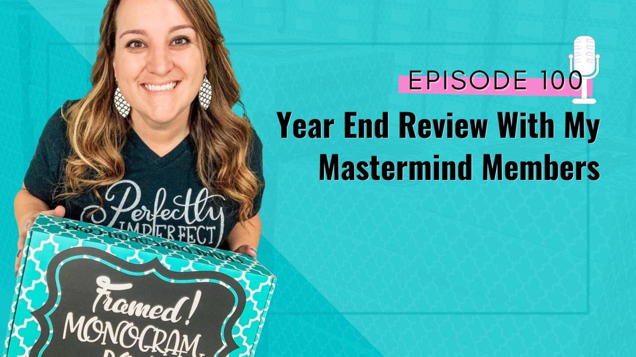 Year End Review with My Mastermind Ladies | Episode 100