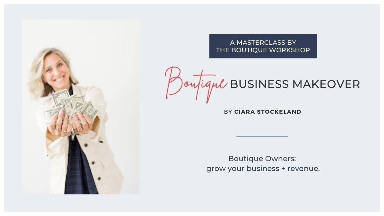 Sign Up Now: The Boutique Business Makeover Masterclass