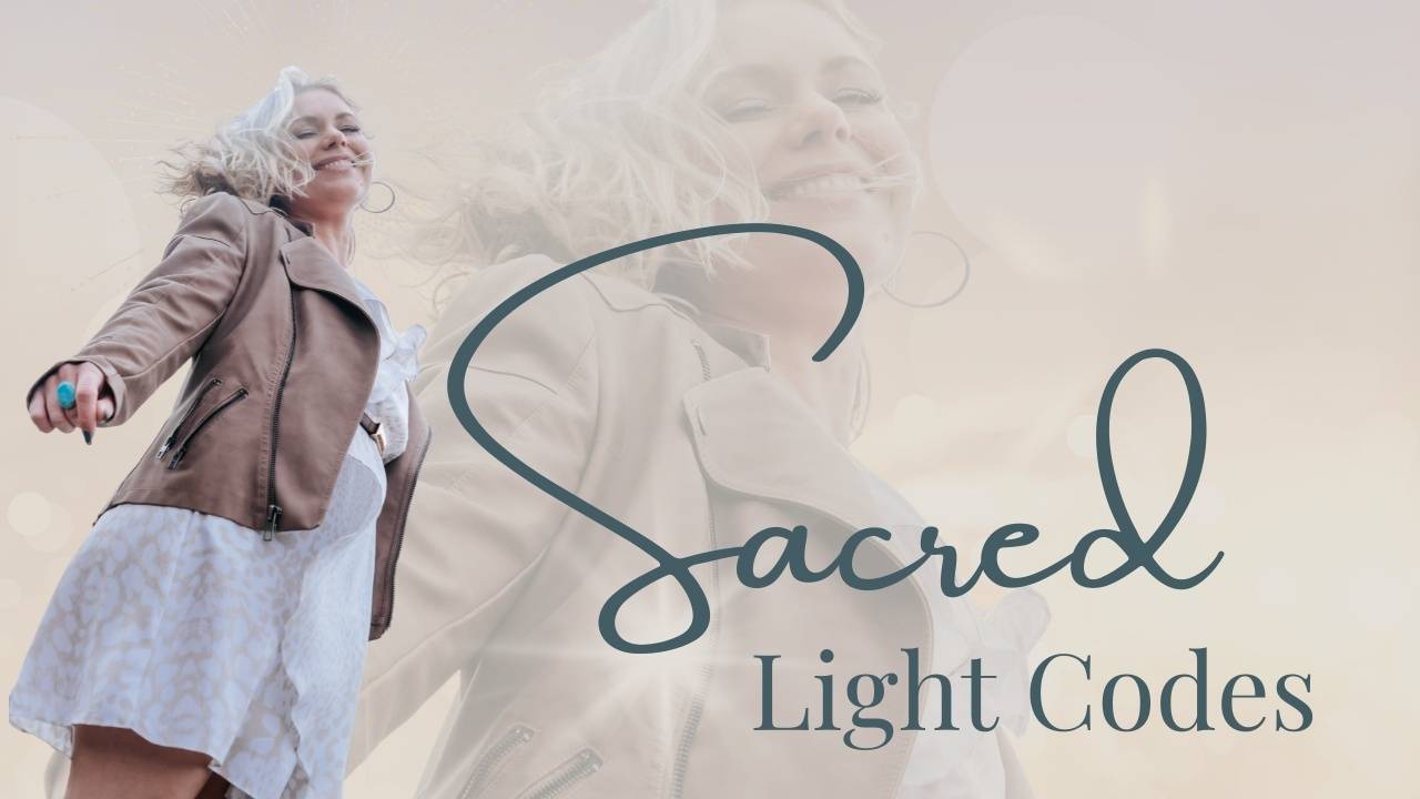 You were born into the energy of a Sacred Light Code.