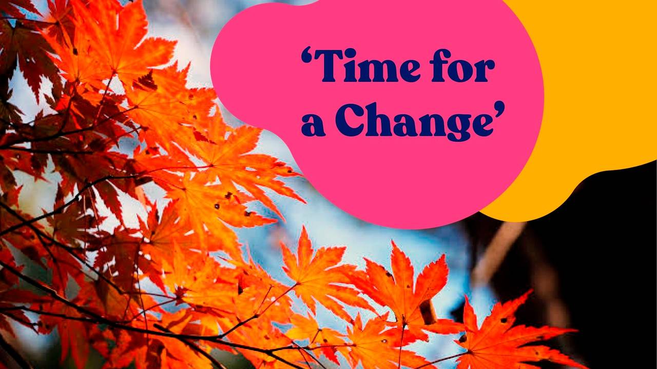 TIME FOR A CHANGE