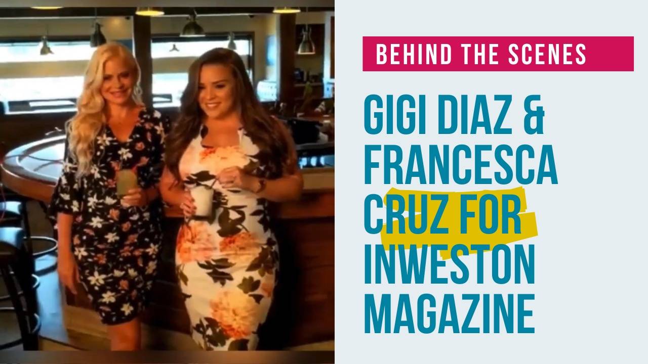 Behind the Scenes w/ Gigi Diaz and Francesca Cruz