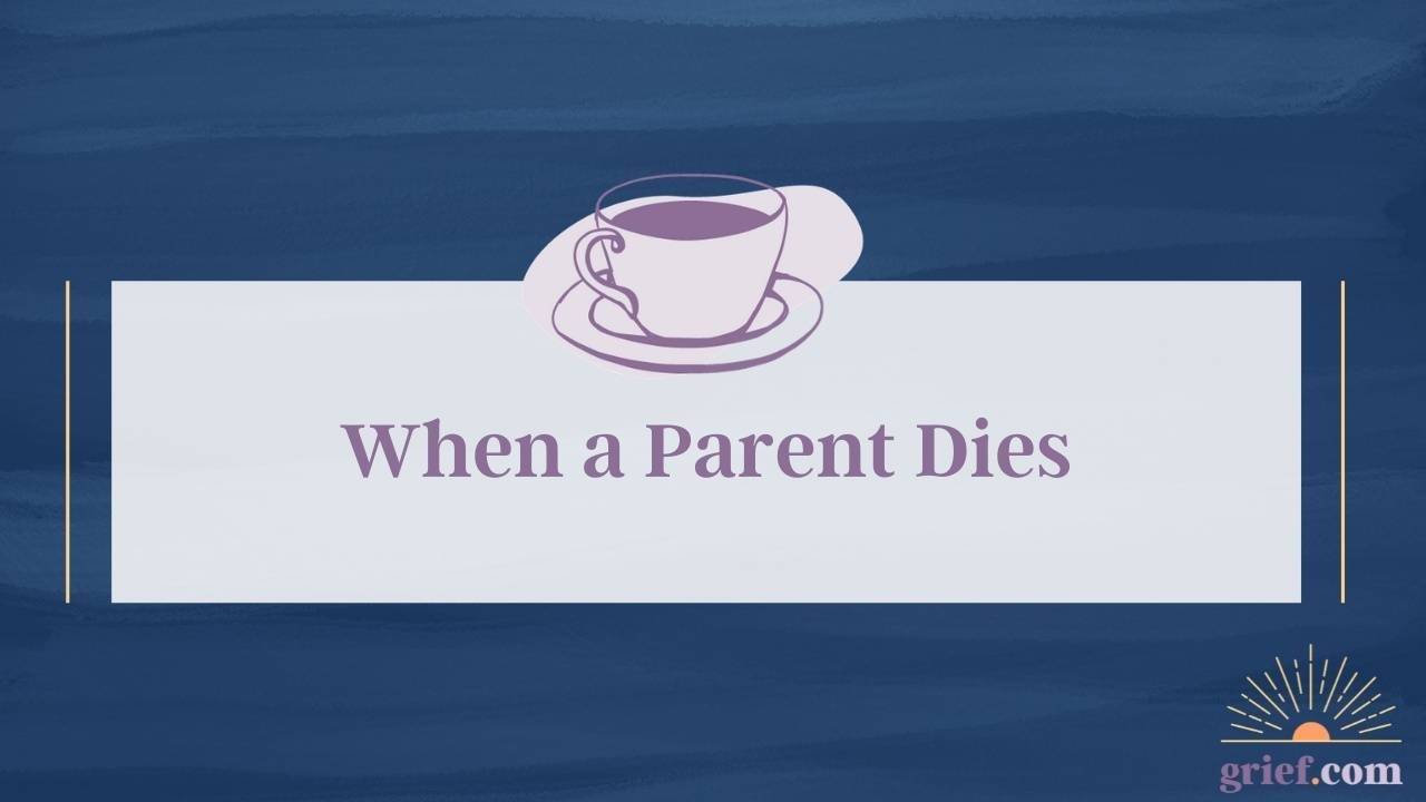 Grief - When a Parent Dies
