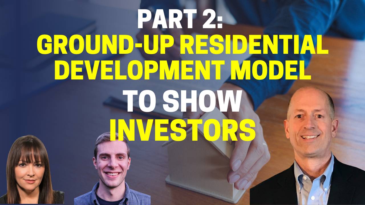 Ground-Up Residential Development Model to Show Investors