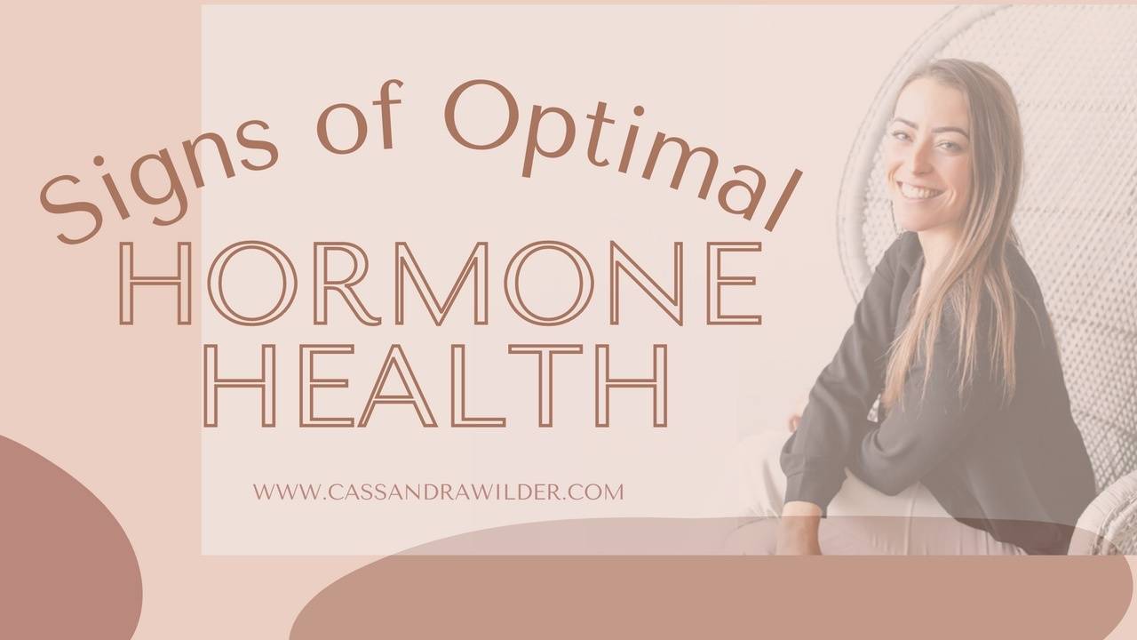 10 Signs Your Hormones are Happy and Healthy