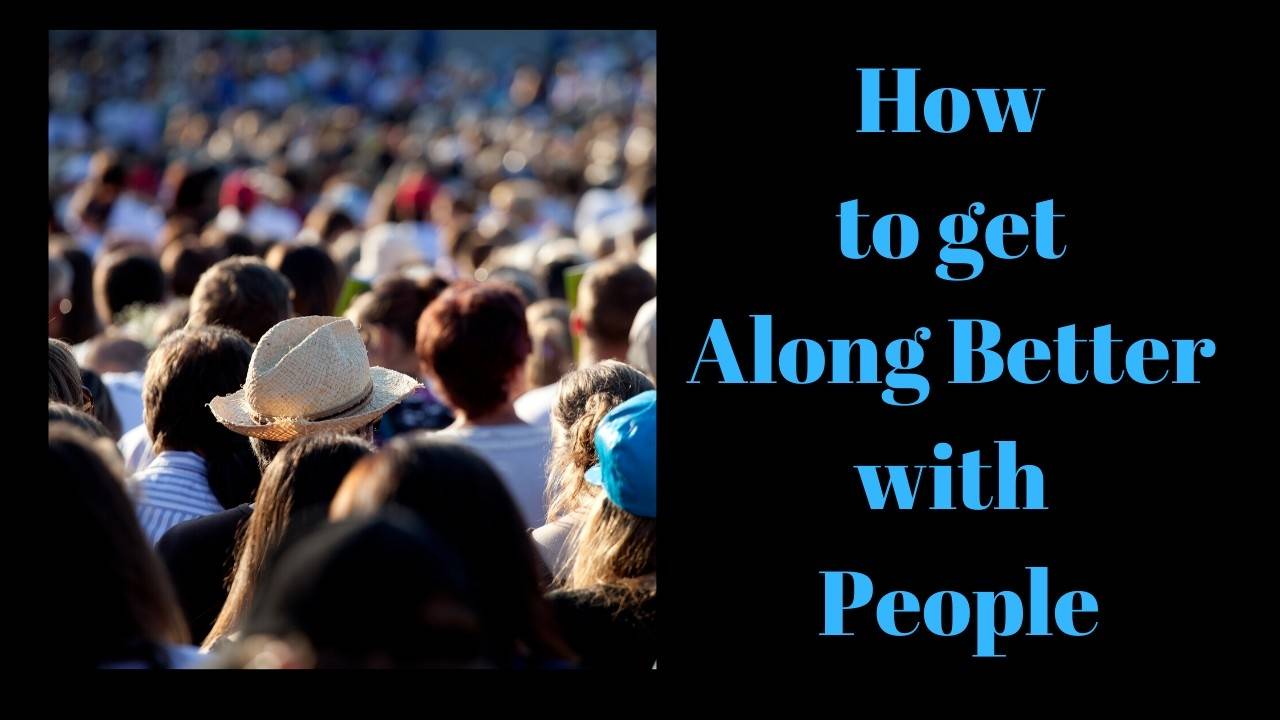 How to get along better with people
