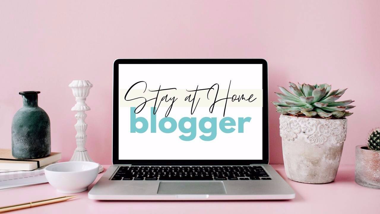 Stay at Home Blogger