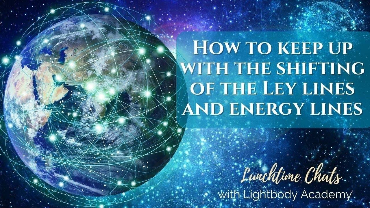 How to Keep Up With The Shifting of the Ley Lines and Energy Lines