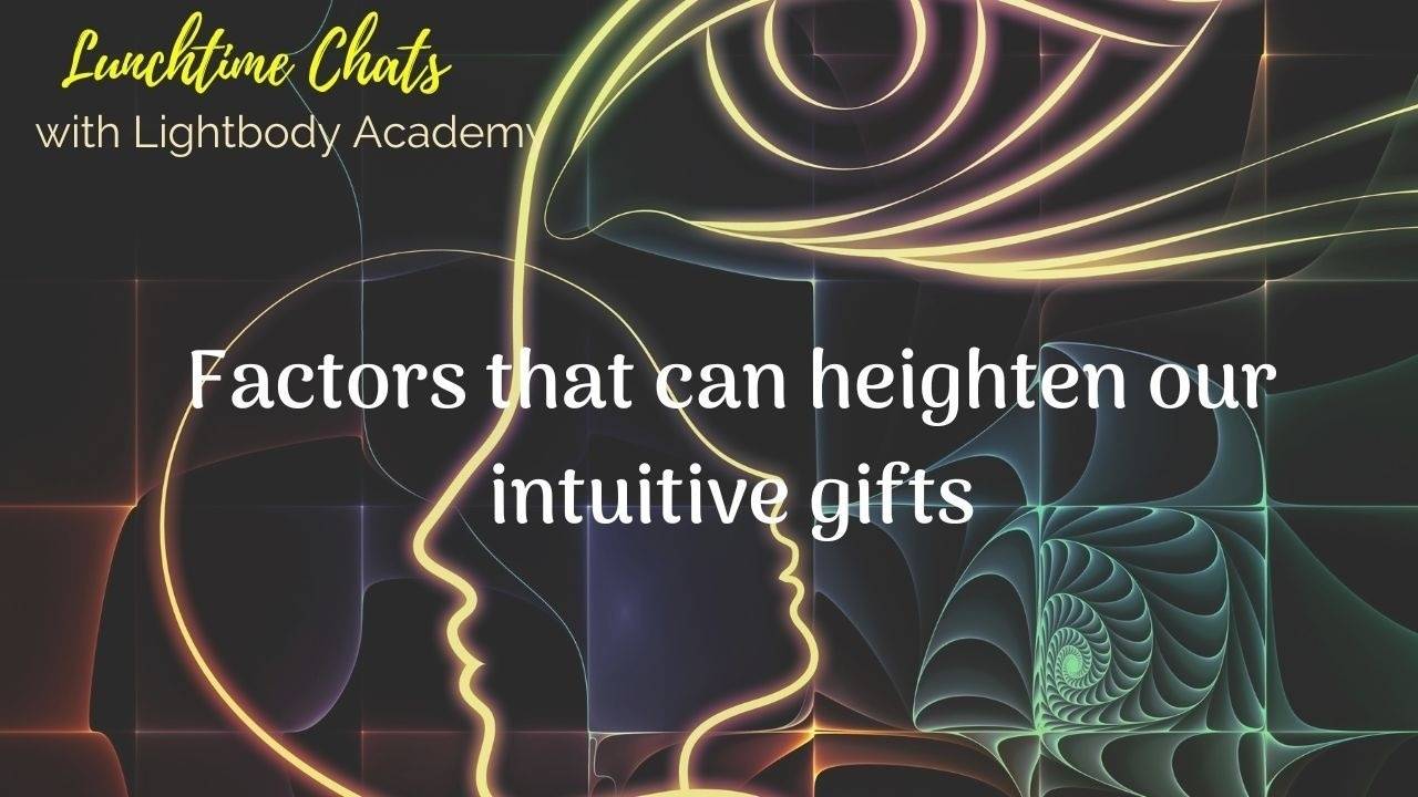 What are factors that can heighten our intuitive gifts?