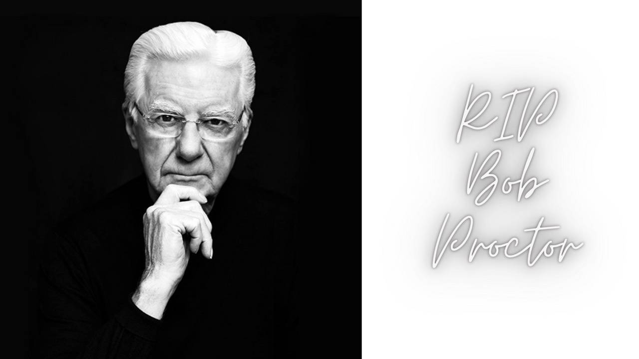 Passing of a legend: RIP Bob Proctor