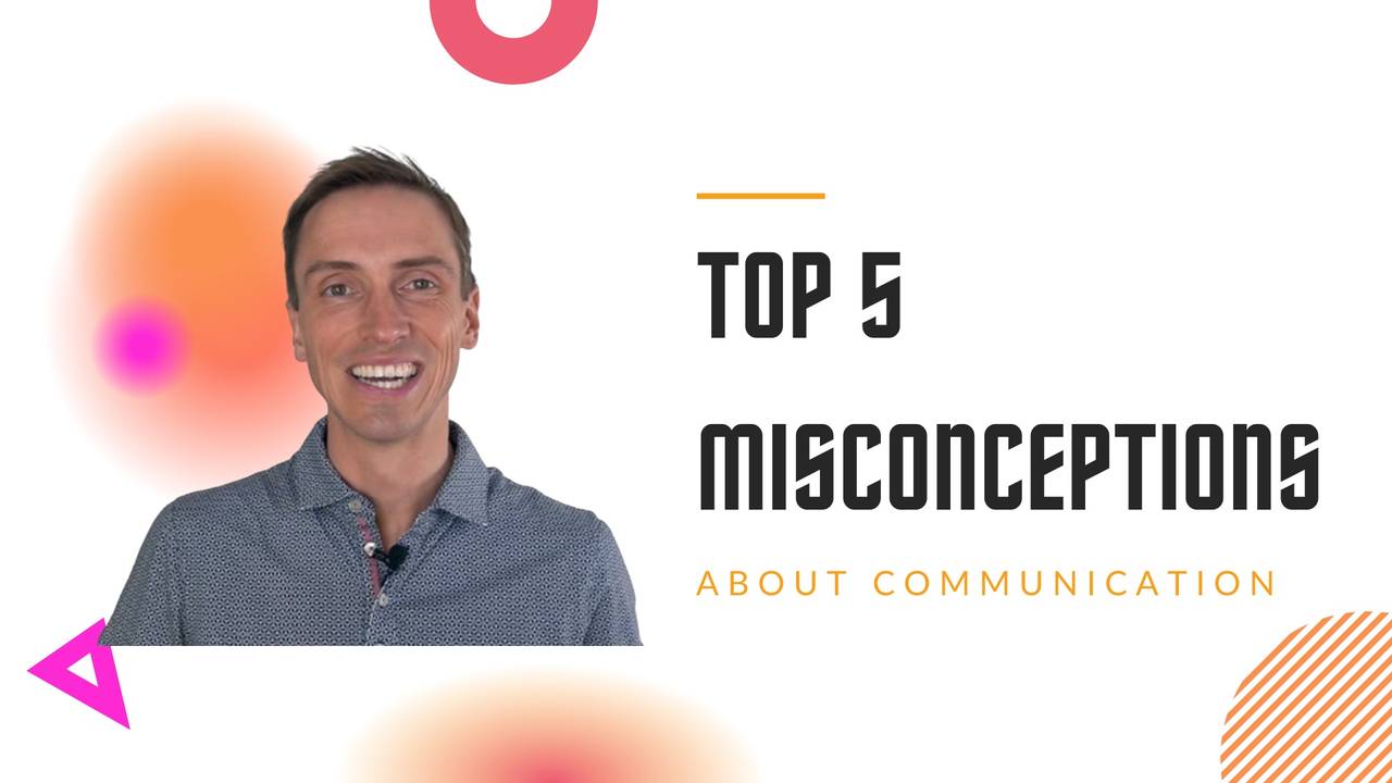 Top 5 Misconceptions About Communication