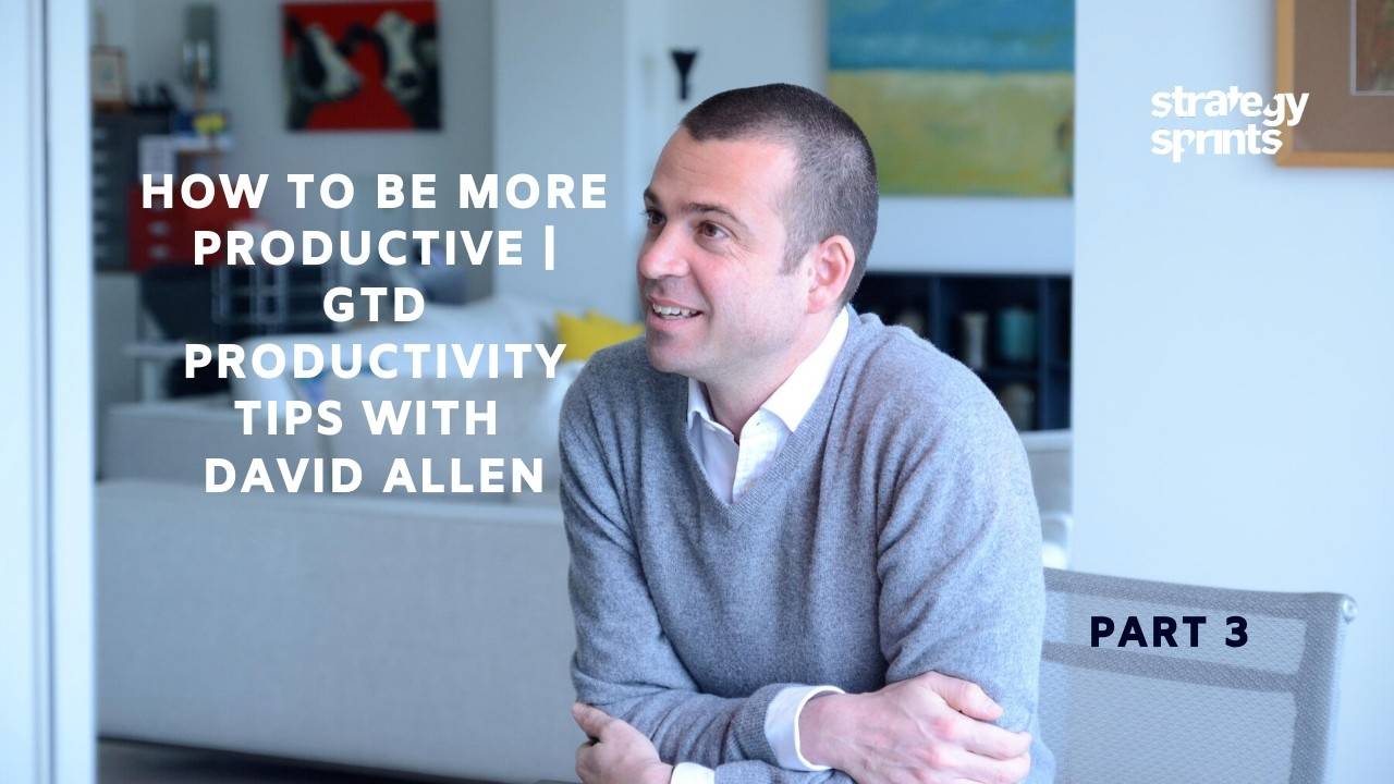 David Allen shares tips for being more productive with GTD.