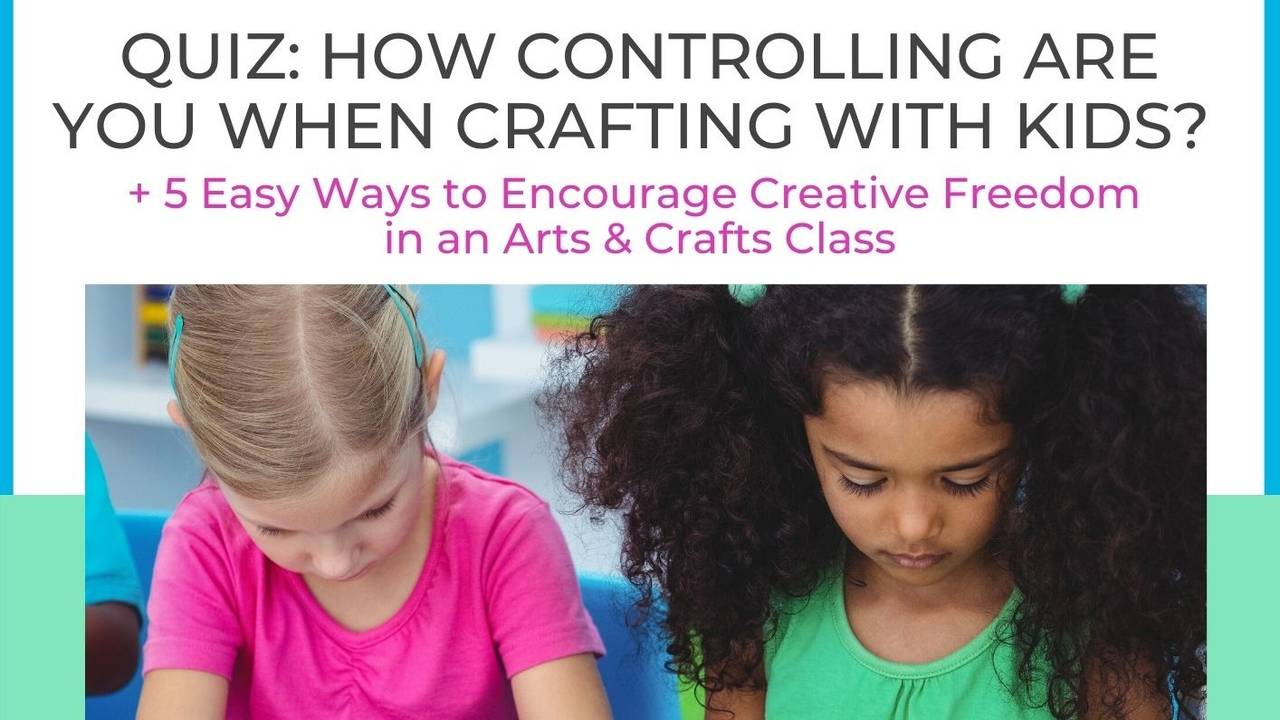 Free Quiz: How Controlling Are You When Crafting With Kids?