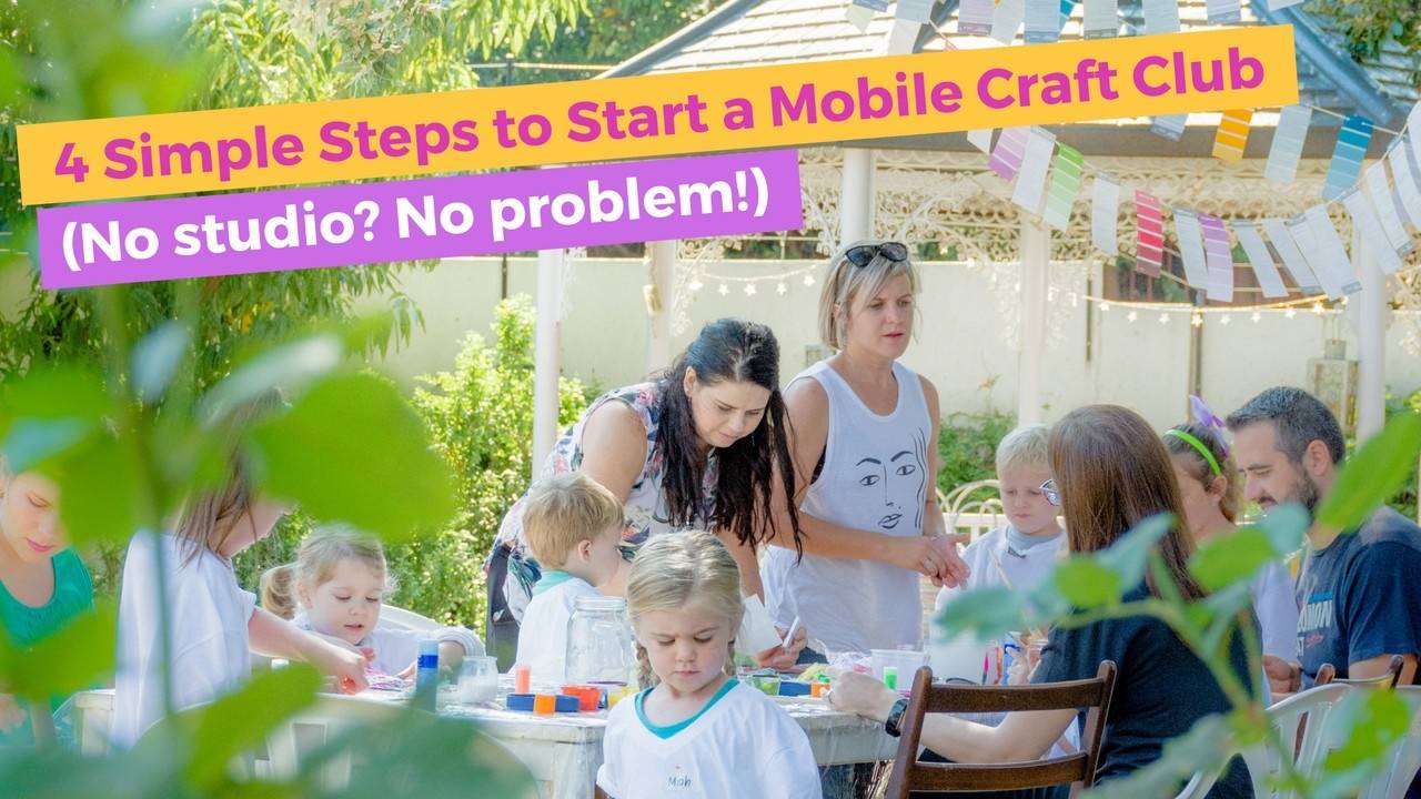 4 Simple Steps to Start a Mobile Craft Club (No studio? No problem!)