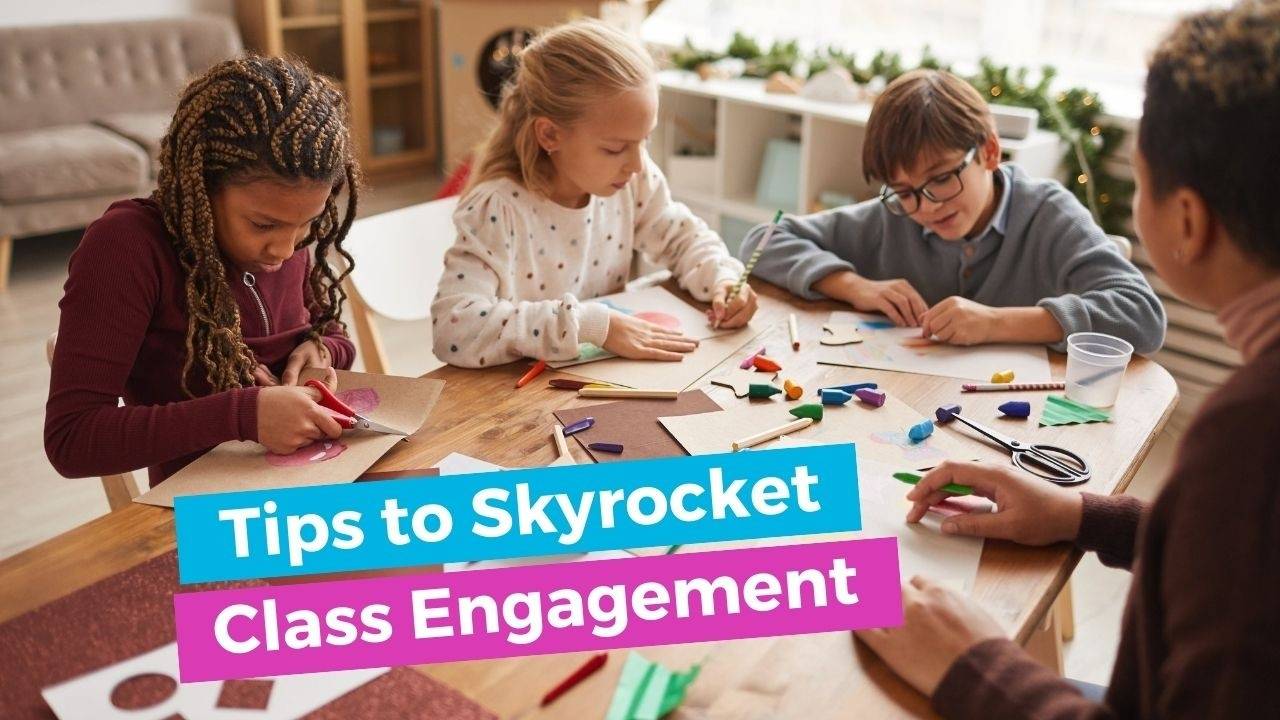 Our Top 5 Tips to Skyrocket Class Engagement
