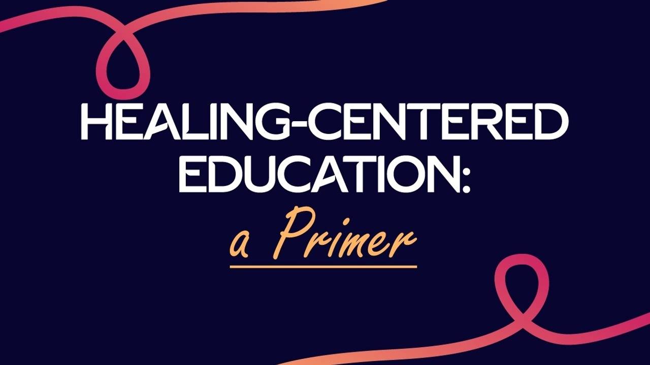 HEALING-CENTERED EDUCATION: A Primer April 2022