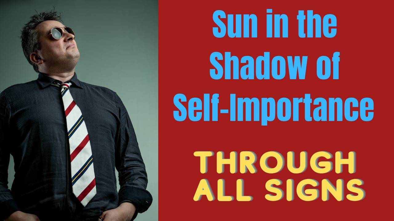 Shadow of Self-Importance through All Signs