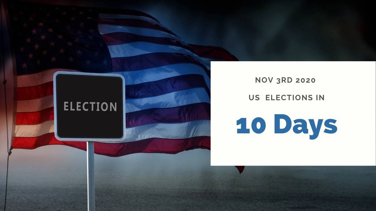10 Days to Nov 3rd 2020 US Elections