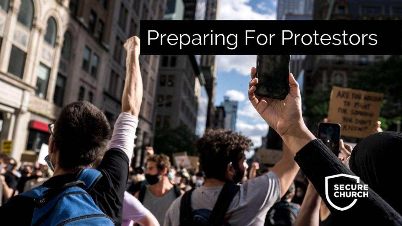 Church Security: Preparing For Protestors & Planning For Disruptions