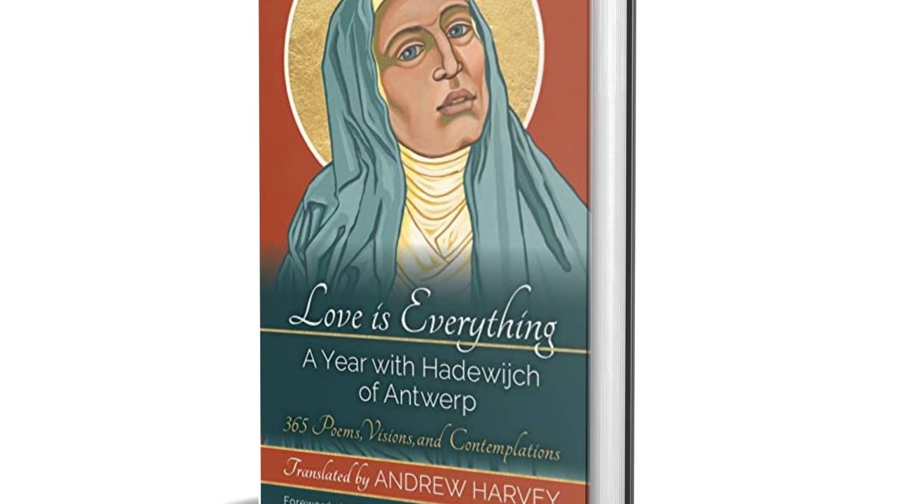 Love is Everything - A Year with Hadewijch of Antwerp