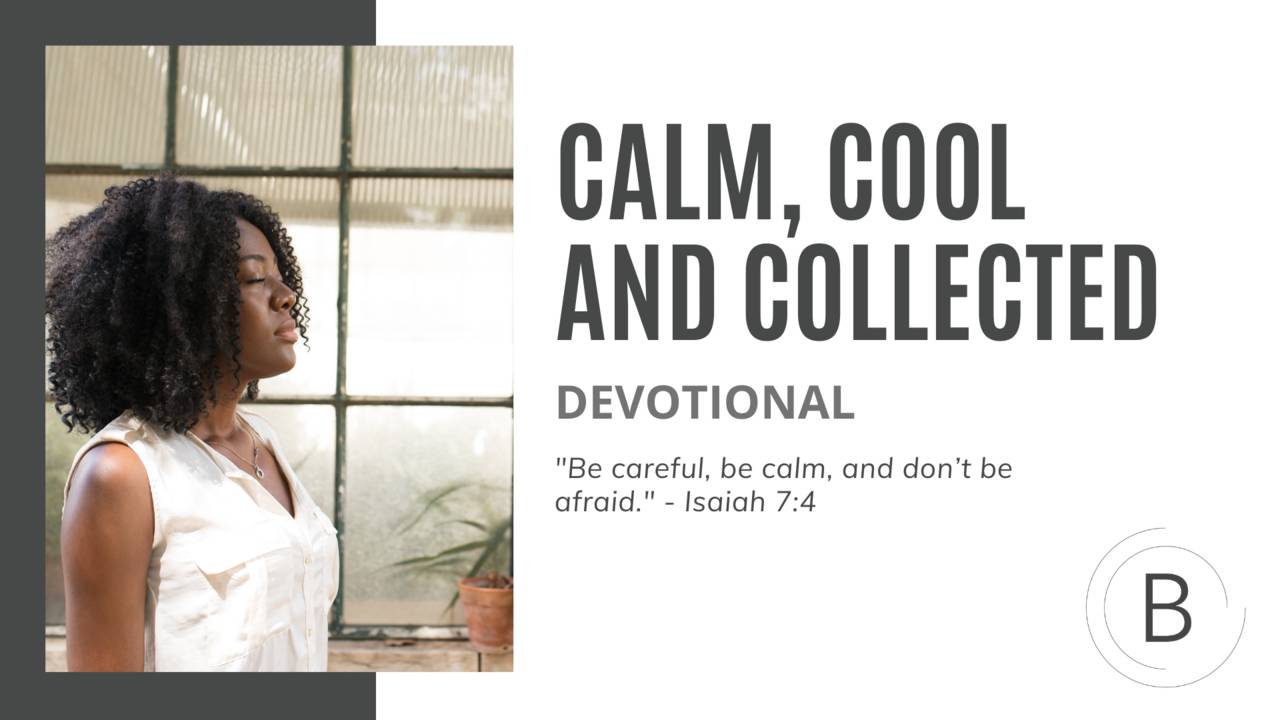 Devotional: Calm, cool and collected