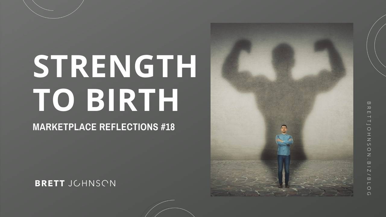 Strength to birth
