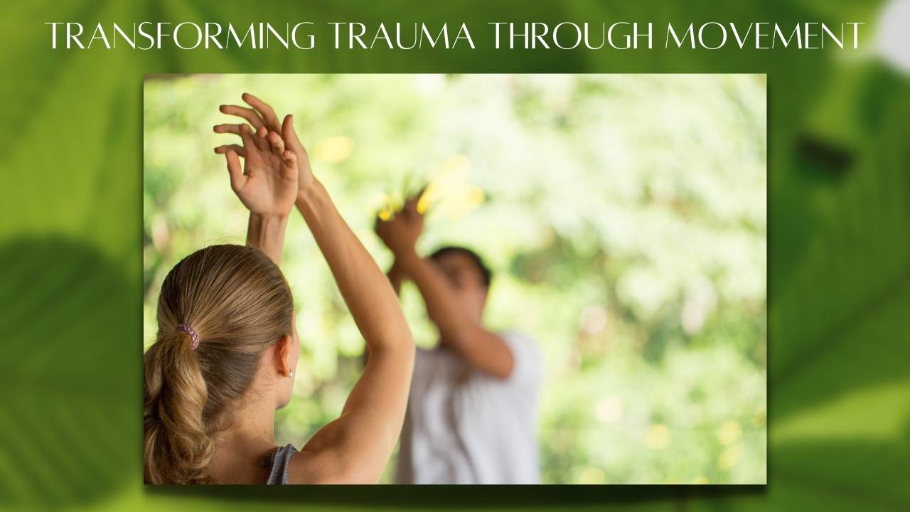 Transforming Trauma through Movement