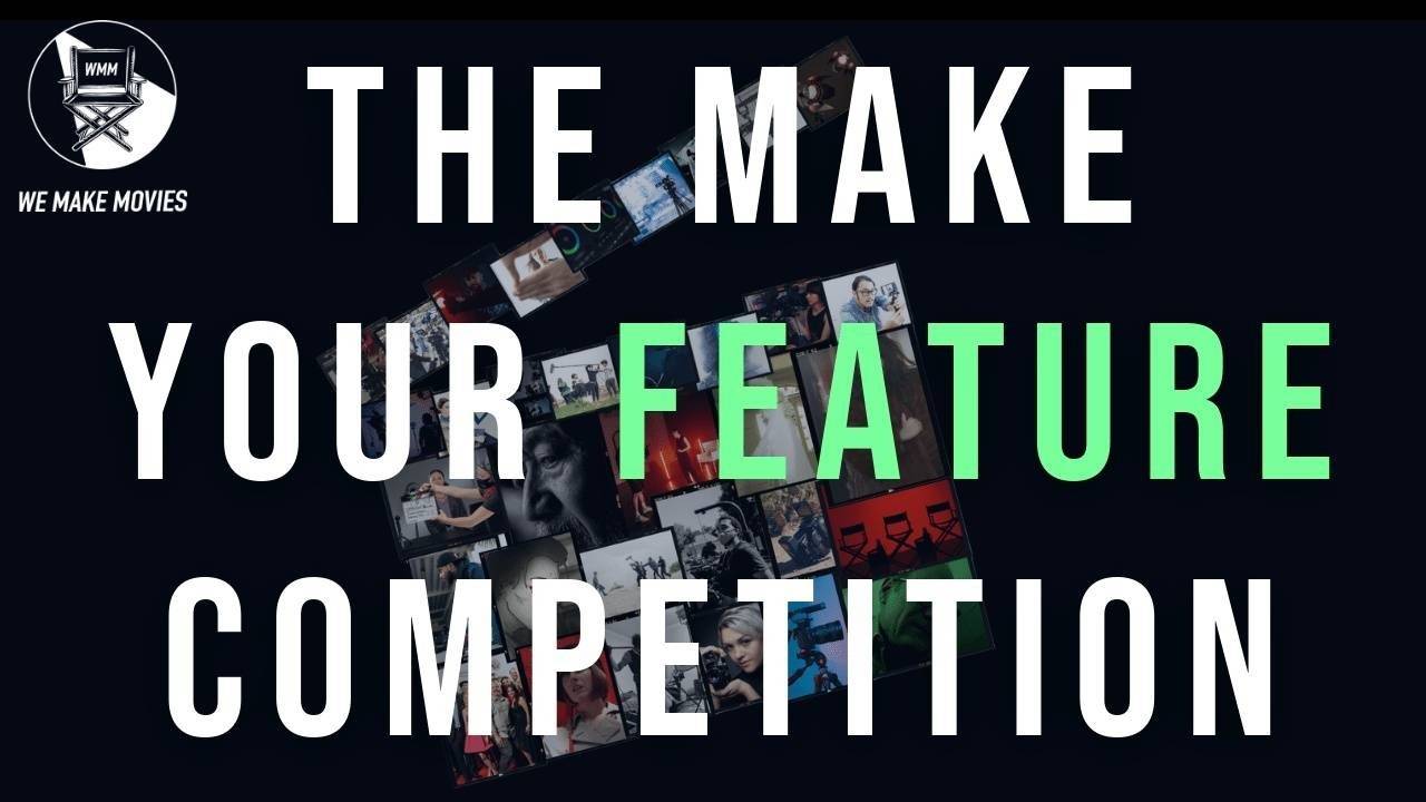 We Make Movies Make Your Feature Competition