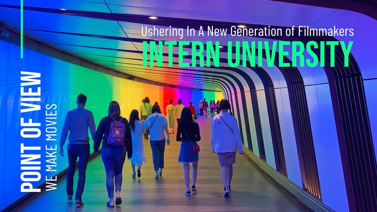 A New Generation of Filmmakers Through An Intern University