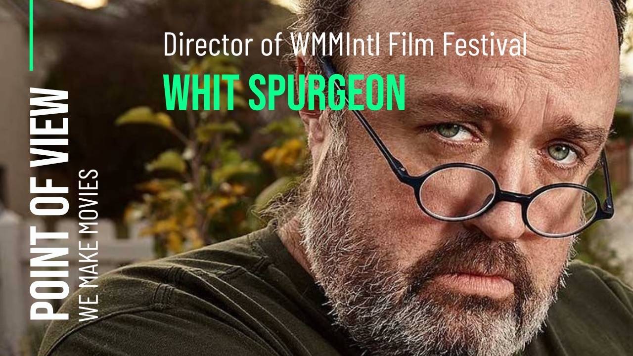 Director of WMMIntl Film Festival Whit Spurgeon