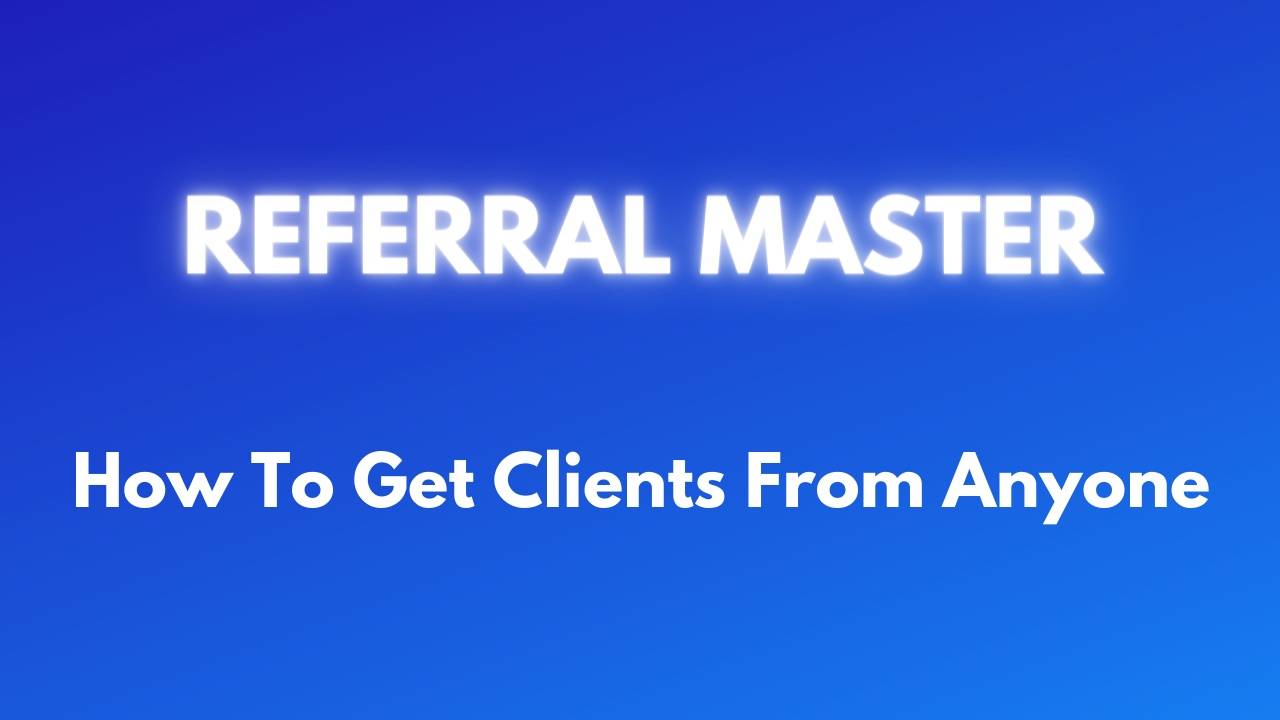 How To Get Clients From Anyone