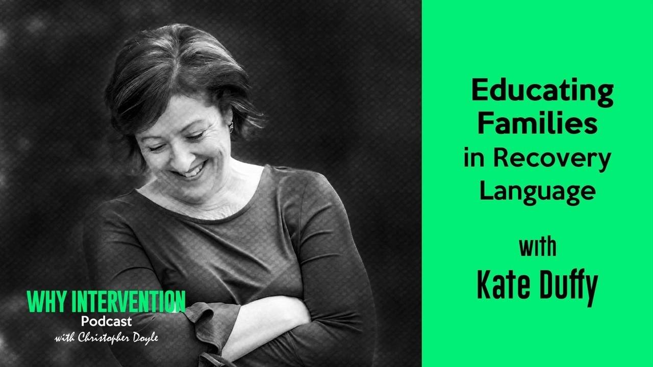 Educating Families in Recovery Language with Kate Duffy