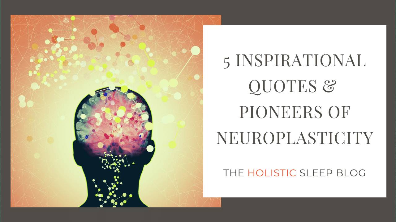 5 Inspirational Quotes & Pioneers of Neuroplasticity