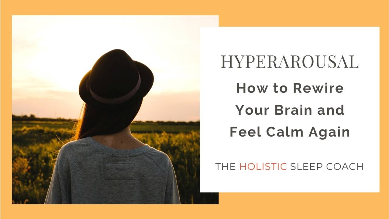 Hyperarousal - How to Rewire Your Brain and Feel Calm Again