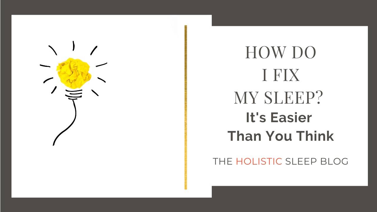 How Do I Fix My Sleep? |It's Easier Than You Think