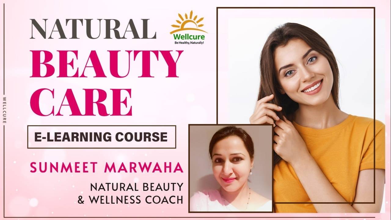 Natural Beauty Care E-Learning Course by Sunmeet T. Marwaha