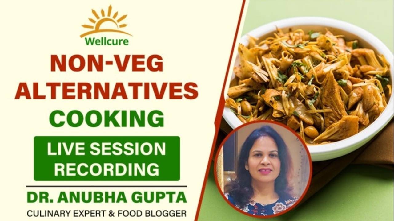 Non-Veg Alternatives Cooking Live Workshop by Dr. Anubha Gupta