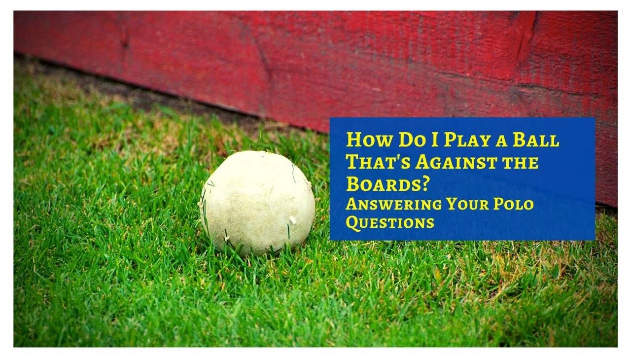 How Do You Play a Ball That's Against the Boards?